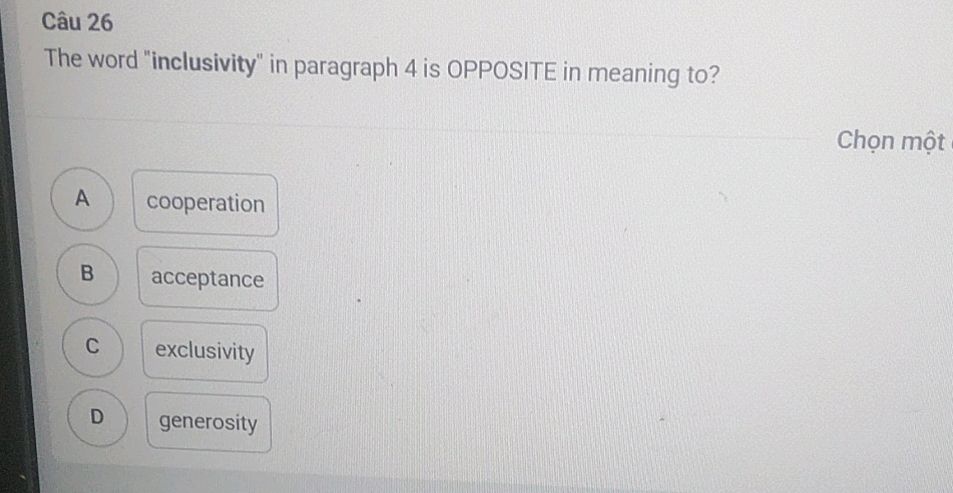 Câu 26 The word "inclusivity" in paragraph 4 | StudyX