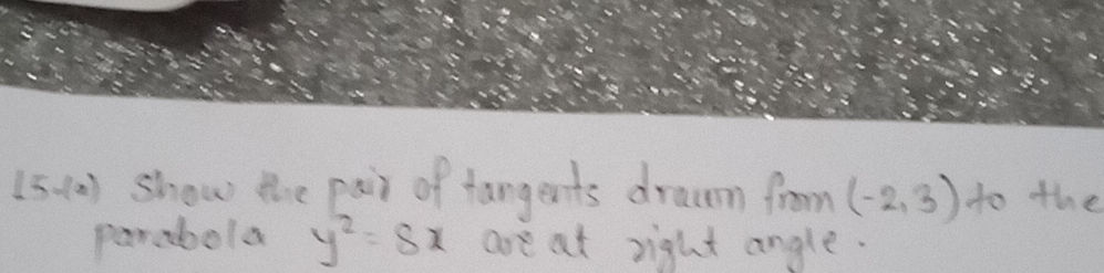15-(a) Show the pair of tangents drawn from | StudyX