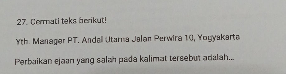 27. Cermati teks berikut! Yth. Manager PT. | StudyX