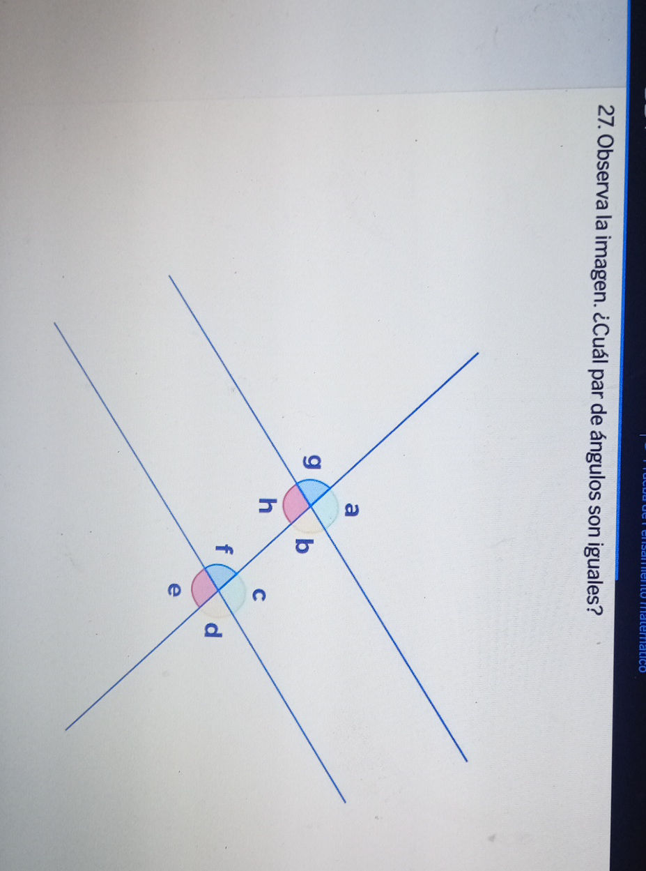 27. Observa la imagen. ¿Cuál par de ángulos | StudyX