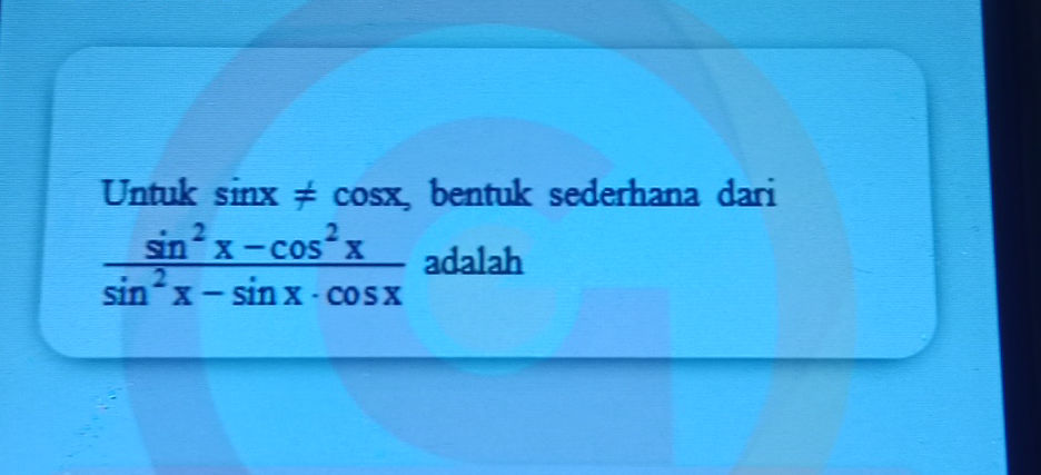 Untuk sinx ≠ cosx, bentuk sederhana dari $ | StudyX