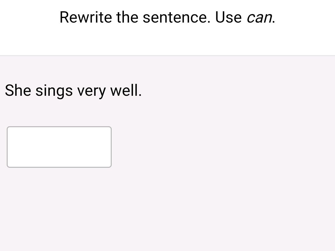 Rewrite the sentence. Use *can*. She sings | StudyX