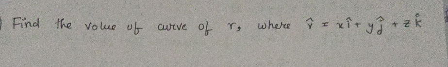 Find the value of curve of r, where $ {r} = | StudyX