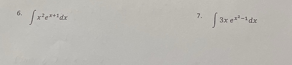 6. $ x^2 e^{x+1} dx$ 7. $ 3x e^{x^2-1} dx$ | StudyX