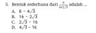 Bentuk sederhana dari $ {8}{4+2 {3}}$ adalah
