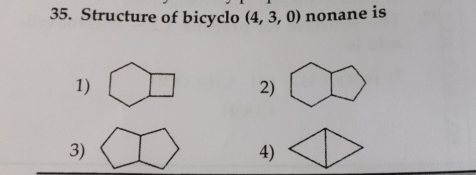 35. Structure of bicyclo (4, 3, 0) nonane is | StudyX