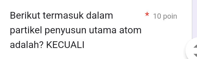 Berikut termasuk dalam partikel penyusun | StudyX