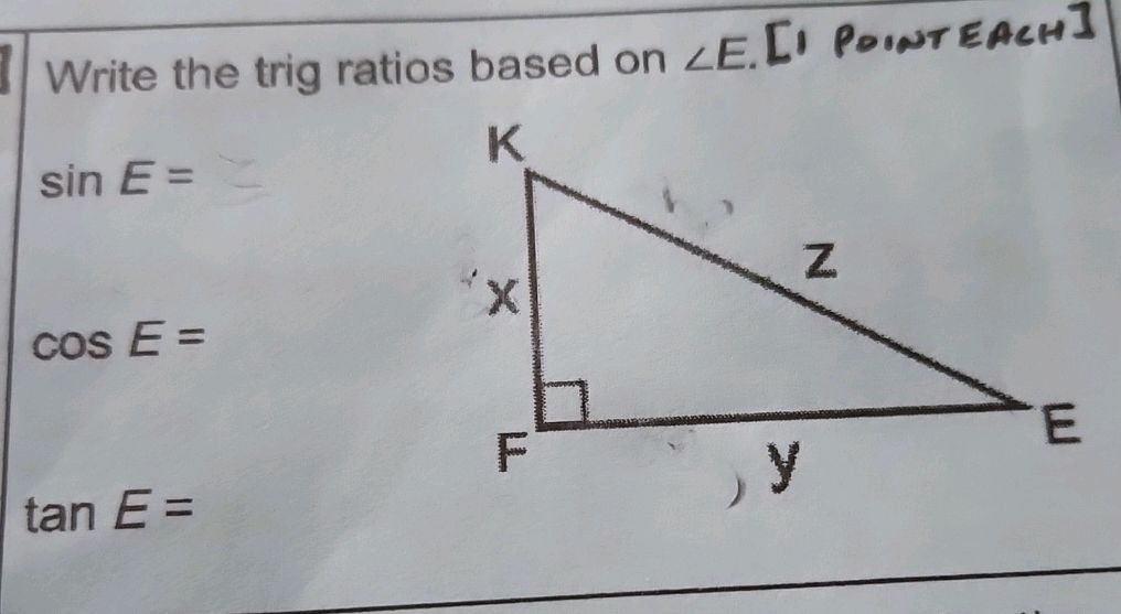 Write the trig ratios based on ∠E. sin E = | StudyX