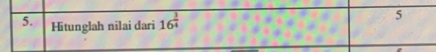 Menghitung nilai $16^{\frac{3}{4}}$ | StudyX