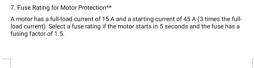 7. Fuse Rating for Motor Protection** A | StudyX
