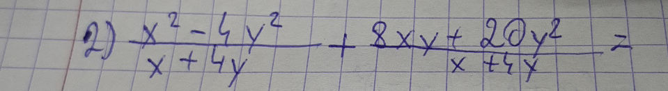 2) {x^2 - 4y^2}{x + 4y} + 8xy + {20y^2}{x | StudyX