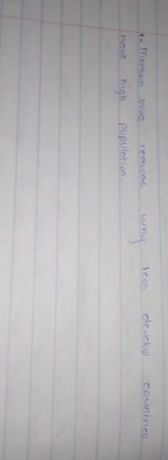 1. Mention two reasons why less develop | StudyX