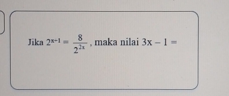 Jika $2^{x+1} = {8}{2^x}$, maka nilai $3x - | StudyX