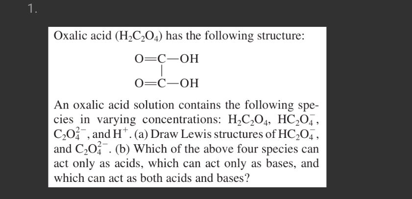 1. Oxalic acid (H2C2O4) has the following | StudyX
