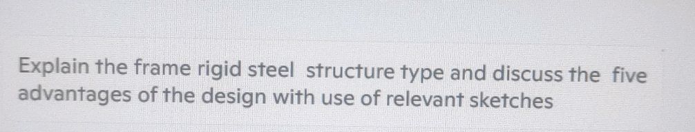 Explain the frame rigid steel structure type | StudyX