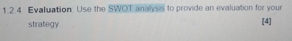 1.2.4 Evaluation: Use the SWOT analysis to | StudyX