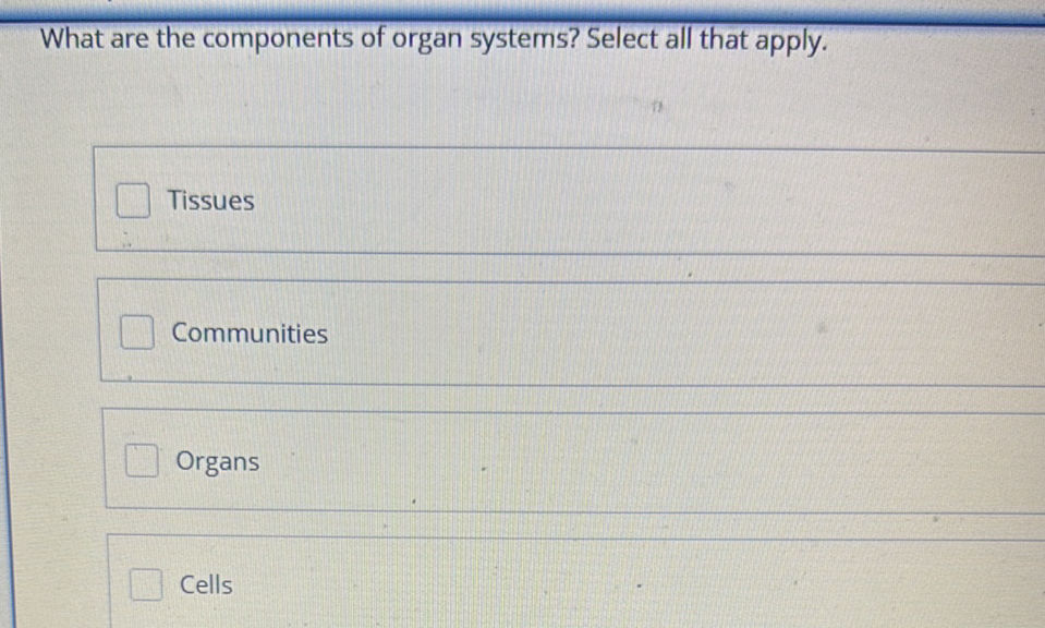What are the components of organ systems? | StudyX