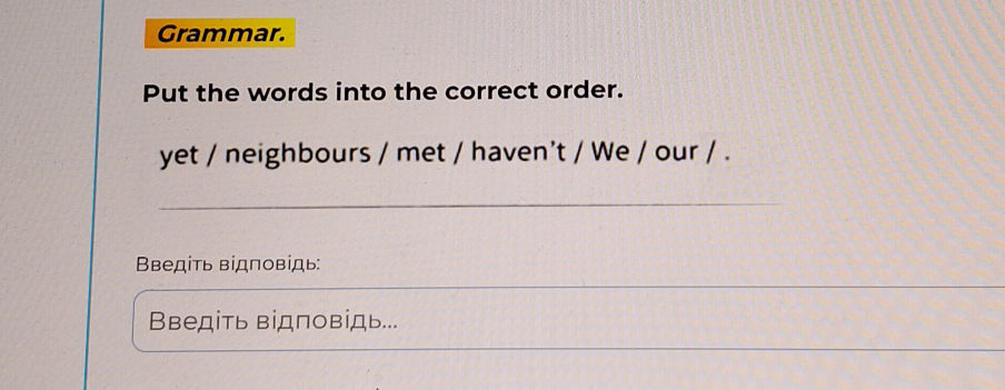 Put the words into the correct order. yet / | StudyX