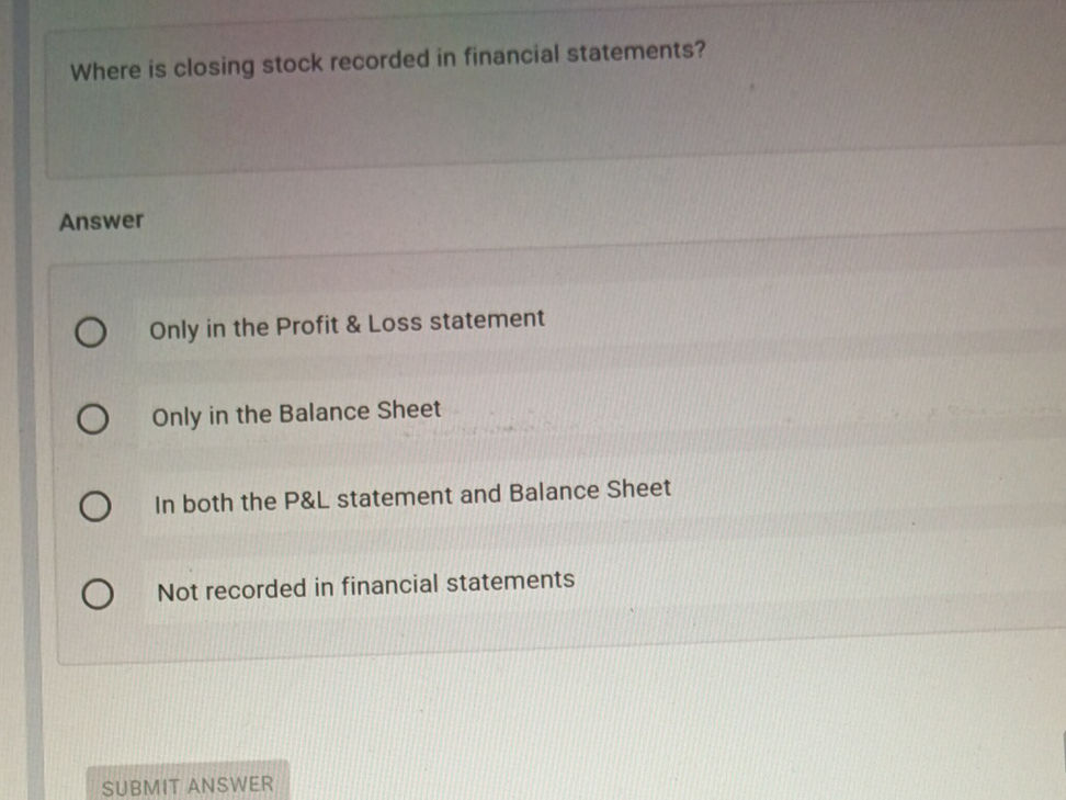Where is closing stock recorded in financial | StudyX