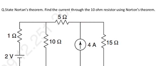 Q.5 State Norton's theorem. Find the current | StudyX
