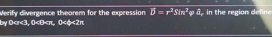 Verify divergence theorem for the expression | StudyX