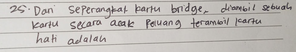 25. Dan seperangkat kartu bridge, diambil | StudyX