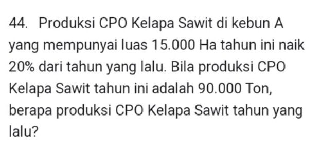 44. Produksi CPO Kelapa Sawit di kebun A | StudyX