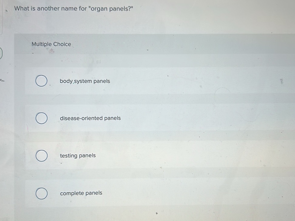 What is another name for "organ panels?" | StudyX