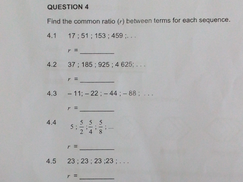 QUESTION 4 Find the common ratio (r) | StudyX