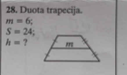 28. Duota trapecija. m = 6; S = 24; h = ? | StudyX