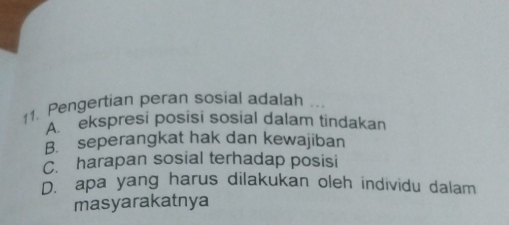 11. Pengertian peran sosial adalah ... A. | StudyX