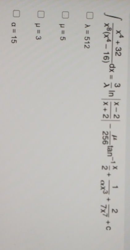$ {x^4 + 32}{x^8(x^4 - 16)} dx = {3}{2} | StudyX