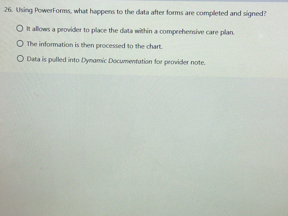 26. Using PowerForms, what happens to the | StudyX