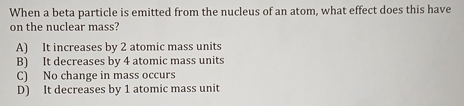 When a beta particle is emitted from the | StudyX