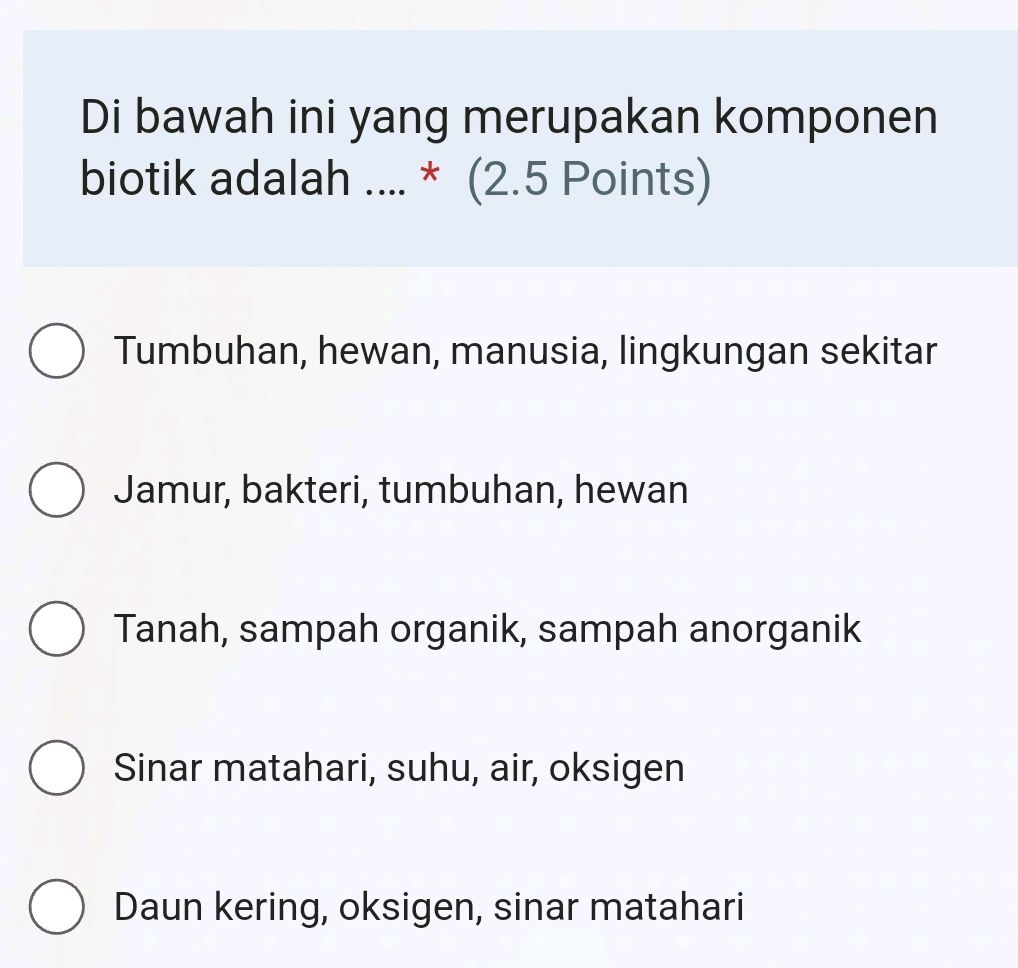 Di bawah ini yang merupakan komponen biotik | StudyX