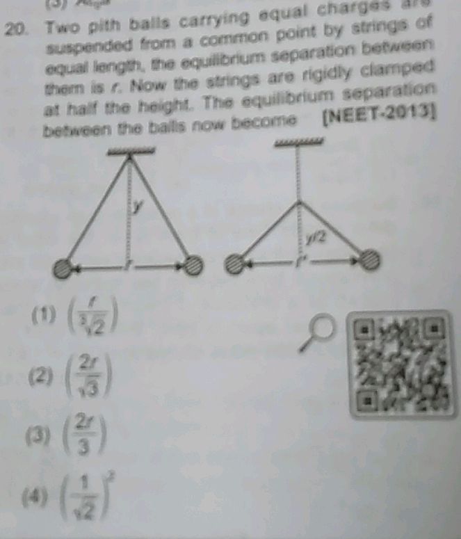 20. Two pith balls carrying equal charges | StudyX