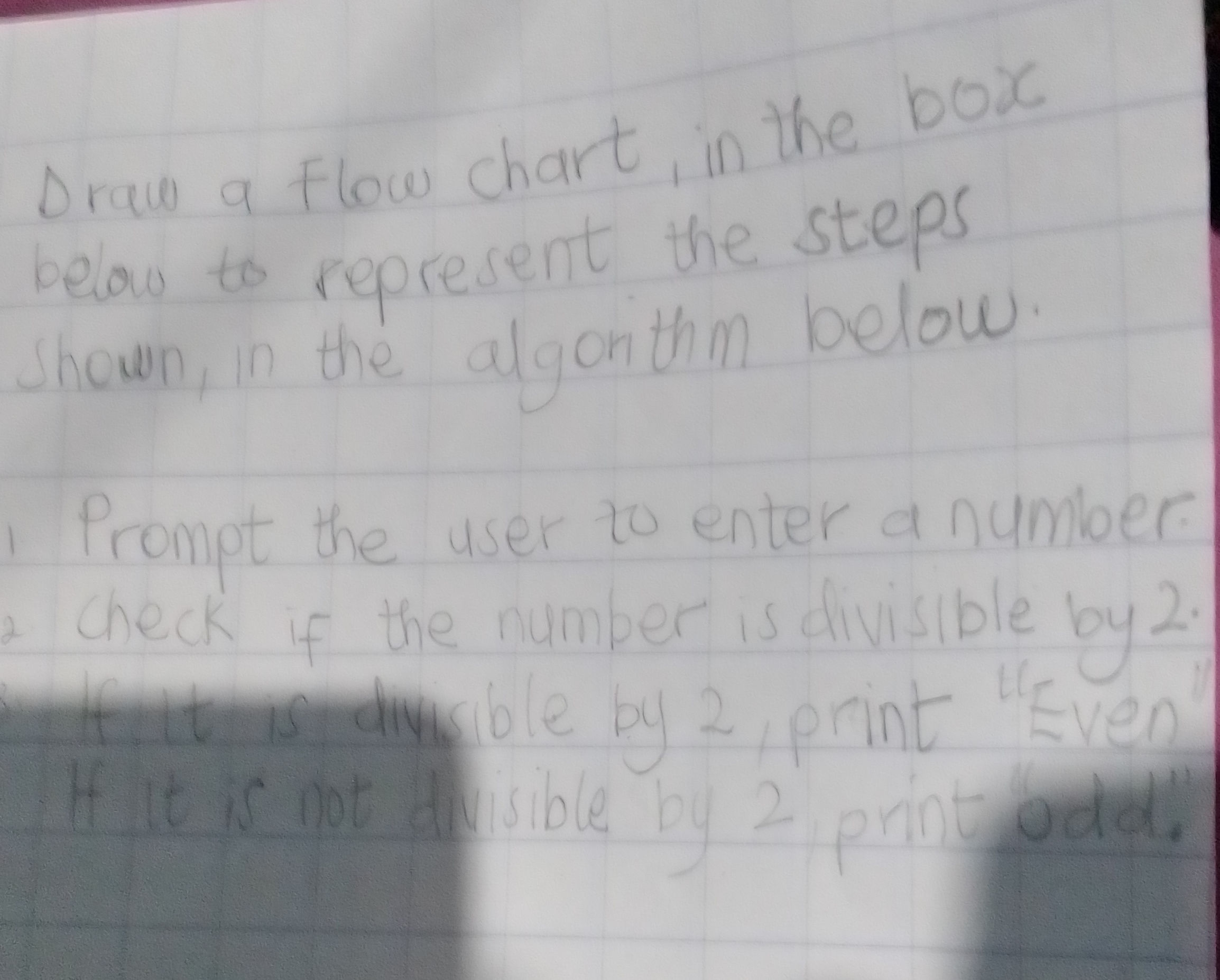 Draw a Flow chart, in the box below to | StudyX