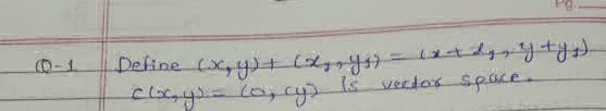 Q-1 Define $(x, y) + (x_1, y_1) = (x + x_1, | StudyX