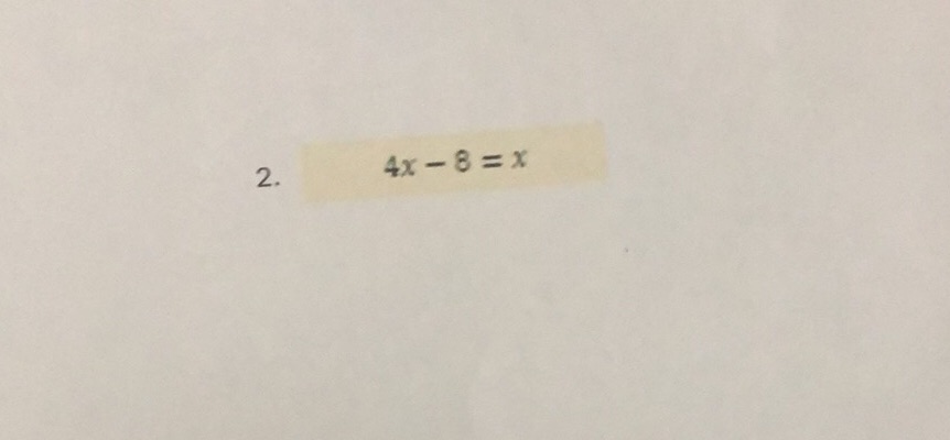 Solving for x: 4x - 8 = x | StudyX