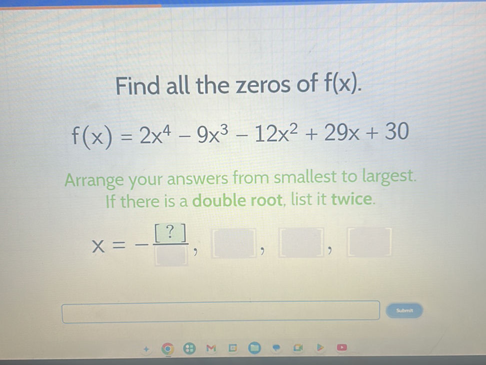 Find all the zeros of f(x). f(x) = 2x^4 - | StudyX