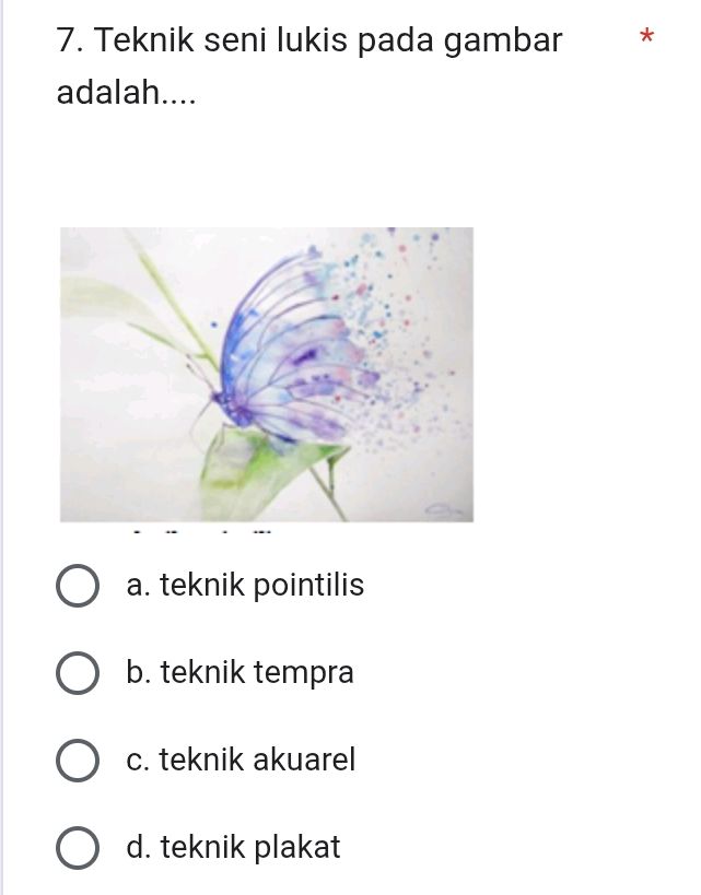 7. Teknik seni lukis pada gambar adalah.... | StudyX