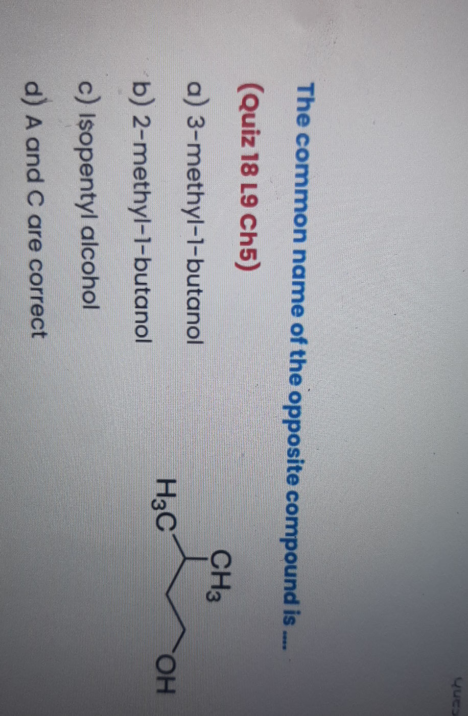 The common name of the opposite compound is | StudyX