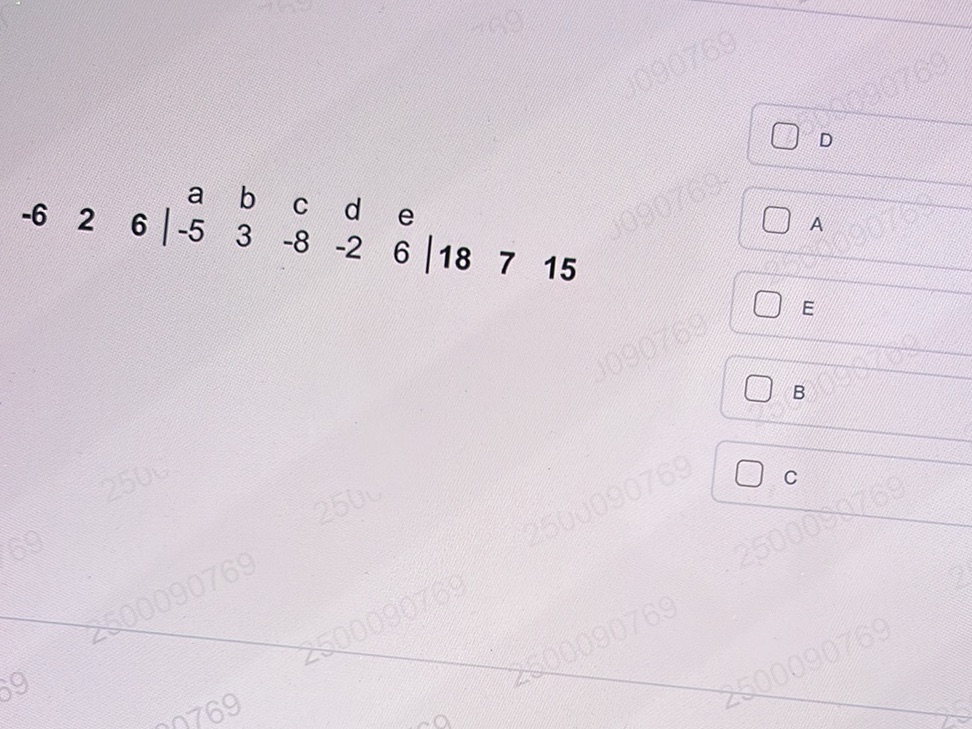 -6 2 6 | a b c d e 18 7 15 -5 3 -8 -2 6 A | StudyX