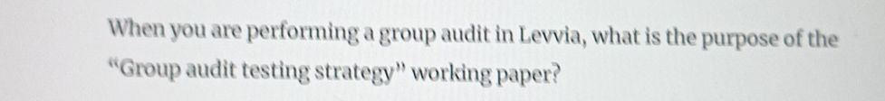 When you are performing a group audit in | StudyX