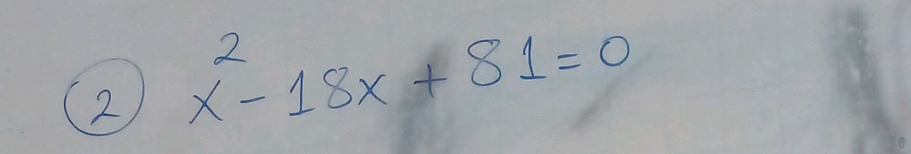 Solve Quadratic Equation: x^2 - 18x + 81 = 0 | StudyX