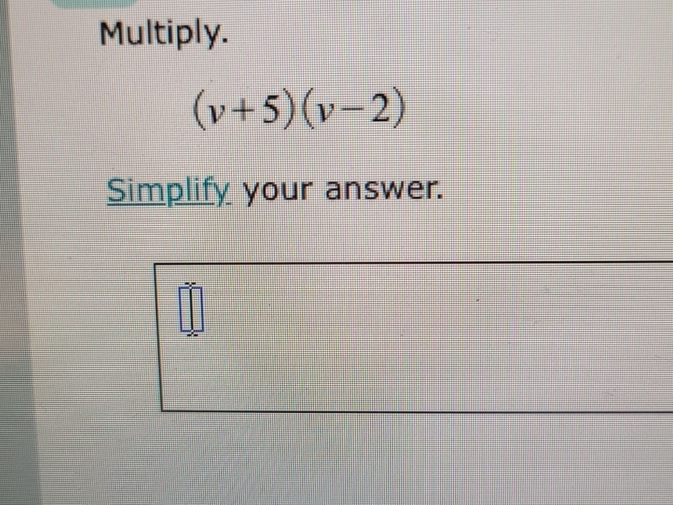 Multiply. $(v+5)(v-2)$ Simplify your | StudyX