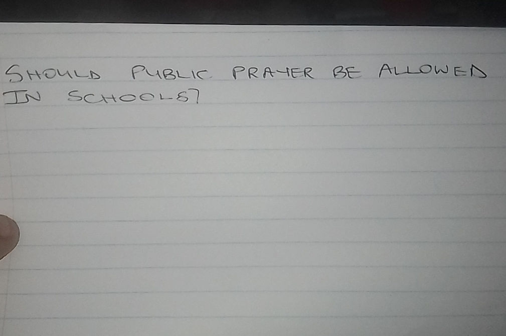 SHOULD PUBLIC PRAYER BE ALLOWED IN SCHOOLS? | StudyX