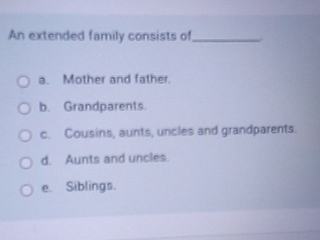 An extended family consists of a. Mother | StudyX