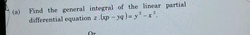 (a) Find the general integral of the linear | StudyX