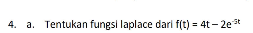 4. a. Tentukan fungsi laplace dari f(t) = 4t | StudyX